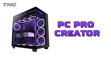 PC PRO Creator - Máy tính dành cho những nhà sáng tạo nội dung